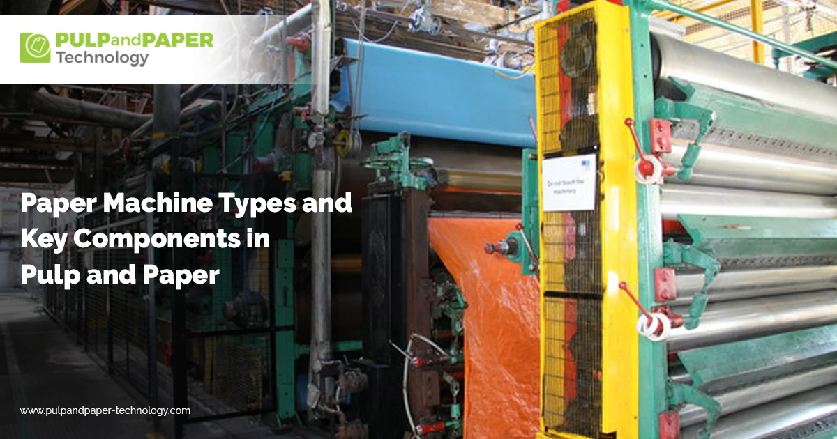 Paper Machine Components and Types in Paper Manufacturing