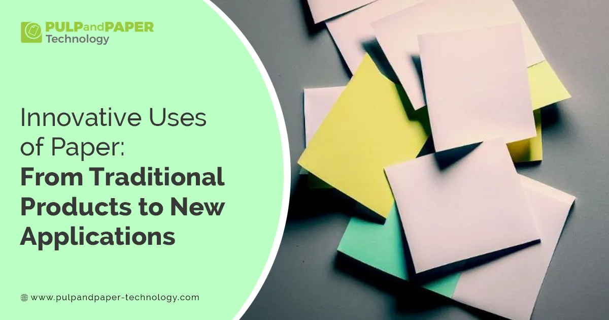 Innovative Uses of Paper: From Traditional Products to New Applications
