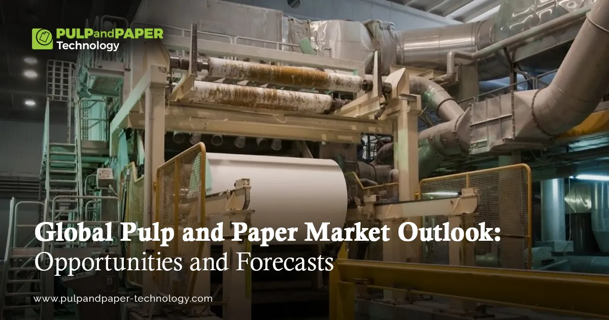 Global Pulp and Paper Market: Outlook, Trends & Forecasts