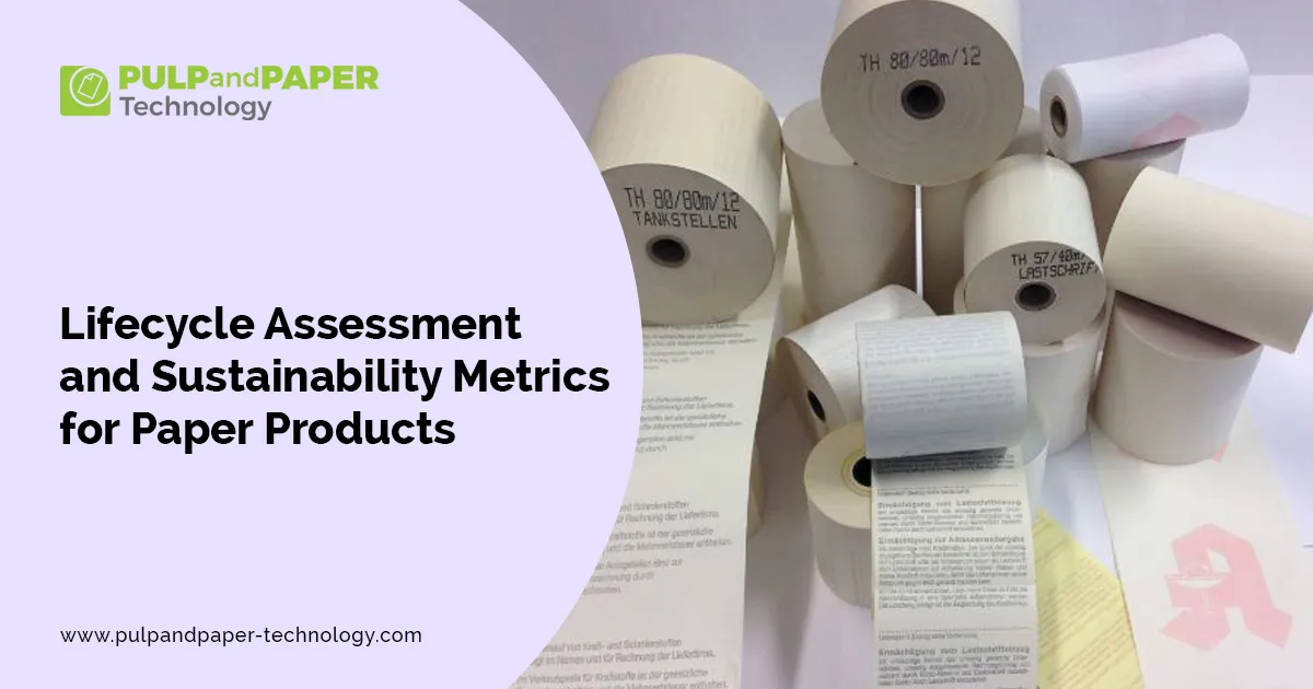 Lifecycle Assessment and Sustainability Metrics for Paper Products