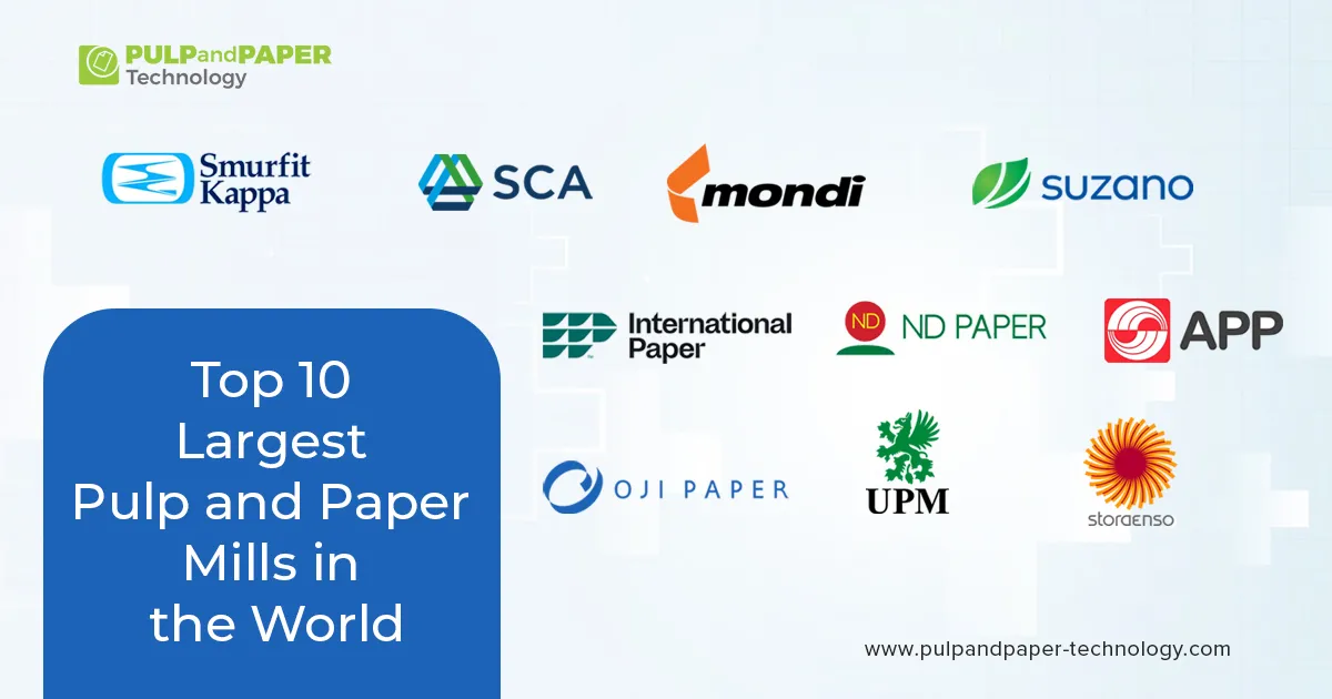 Top 10 Largest Pulp and Paper Mills Worldwide