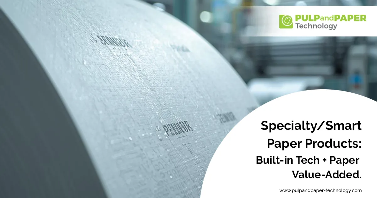 Smart & Specialty Paper Products: Tech-Driven Value Add